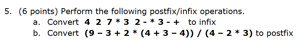 Solved 5. (6 points) Perform the following postfix/infix | Chegg.com