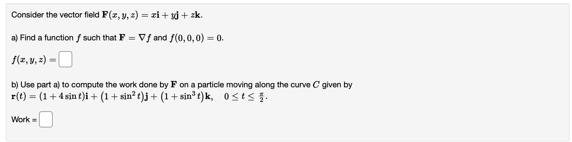 Solved Consider the vector field F(x,y,z)=xi+yj+zk. a) Find | Chegg.com