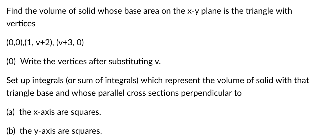 Solved Find the volume of solid whose base area on the x-y | Chegg.com