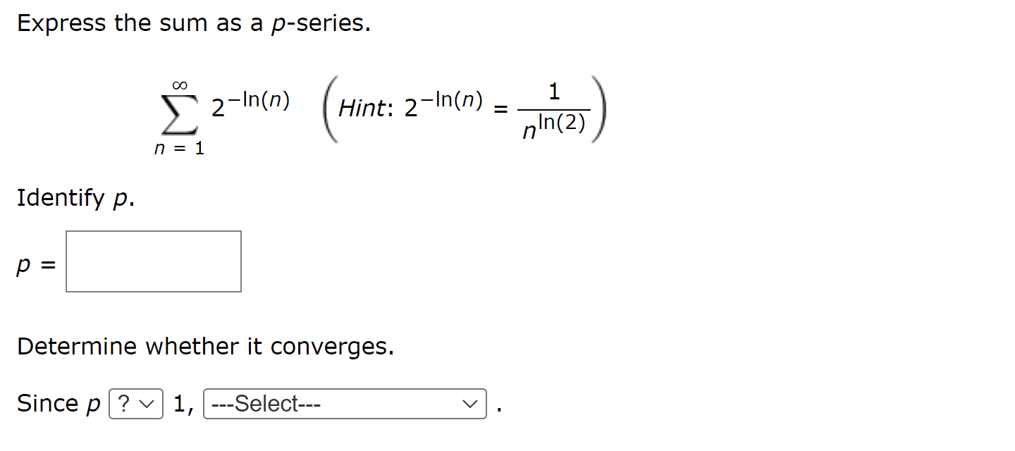 Solved Express the sum as a p-series. ∑n=1∞2−ln(n)( Hint: | Chegg.com