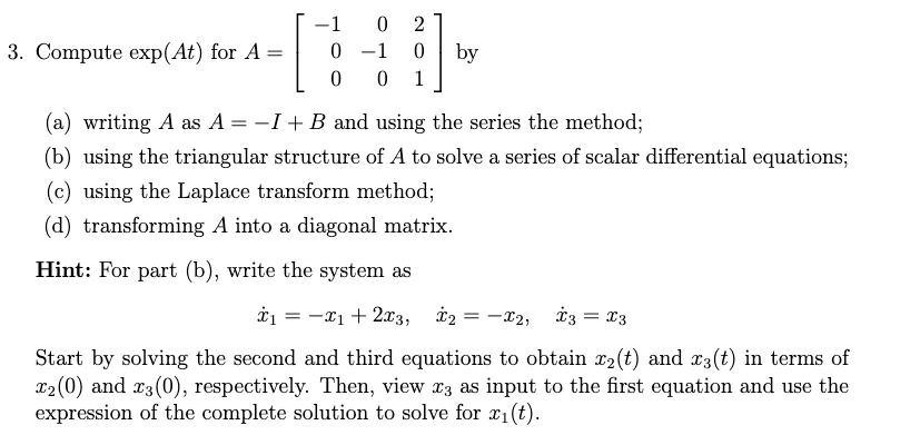 Solved Compute exp(At) for A=⎣⎡−1000−10201⎦⎤ by (a) writing | Chegg.com