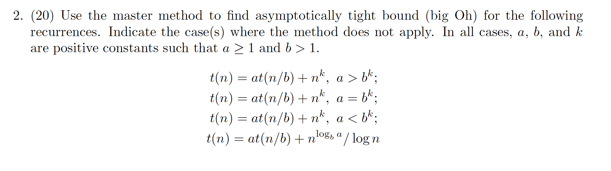 Solved 2. (20) Use the master method to find asymptotically | Chegg.com