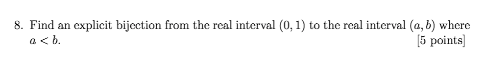 Solved 8. Find an explicit bijection from the real interval | Chegg.com
