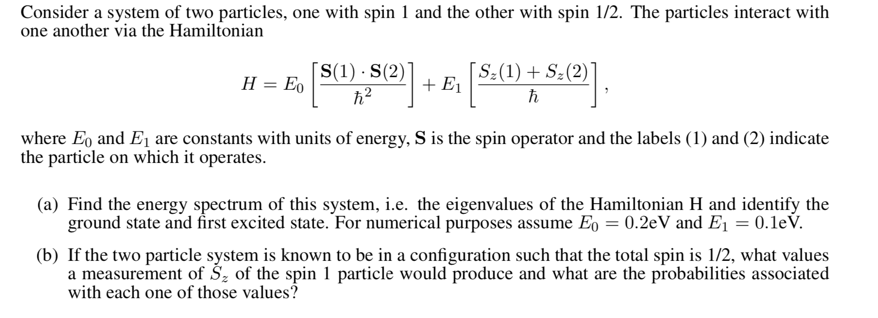 Solved Consider a system of two particles, one with spin 1 | Chegg.com