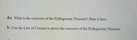 Solved 4a. What is the converse of the Pythagorean Theorem? | Chegg.com