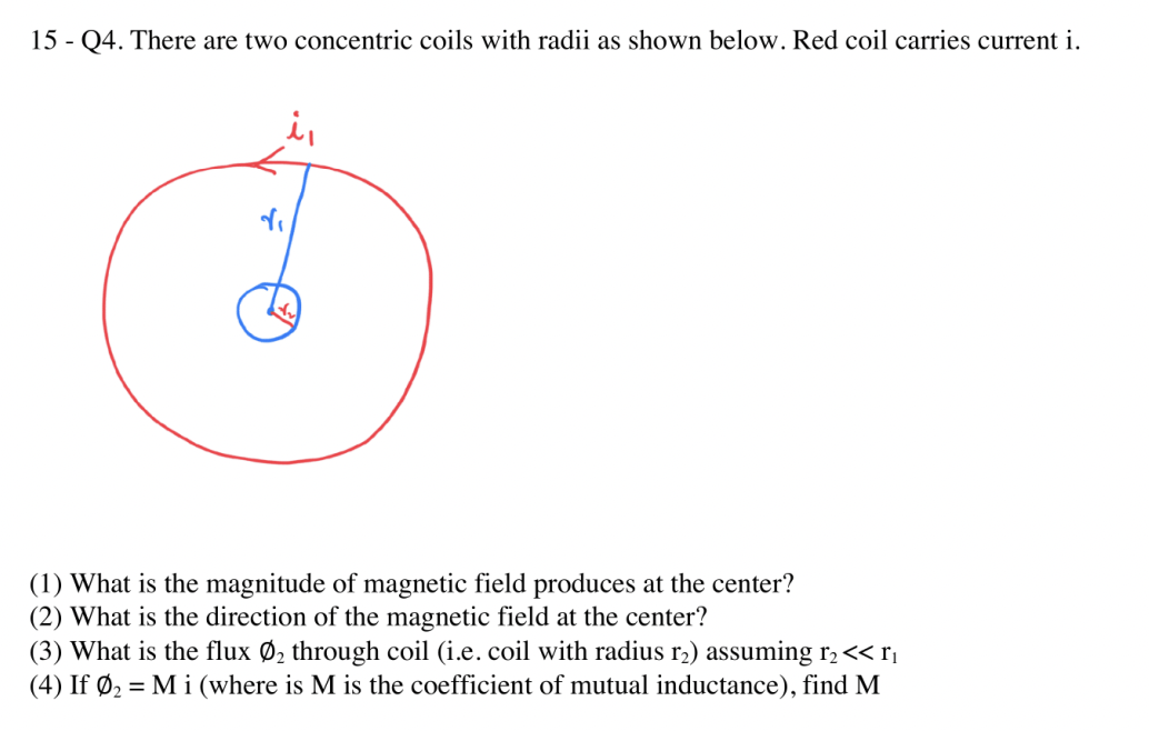 Solved 15 - Q4. There are two concentric coils with radii as | Chegg.com