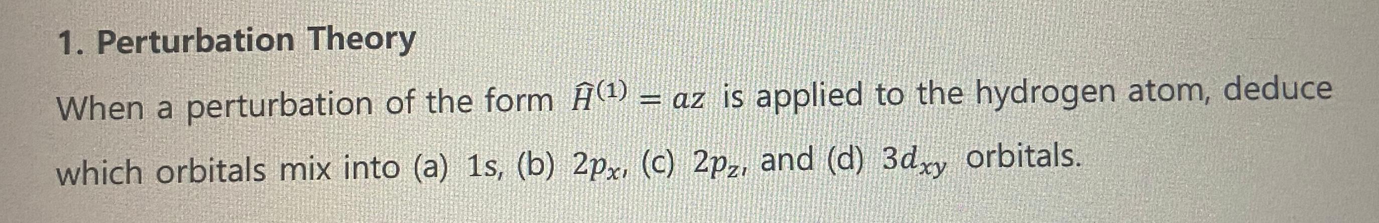 Solved 1. Perturbation Theory When a perturbation of the | Chegg.com