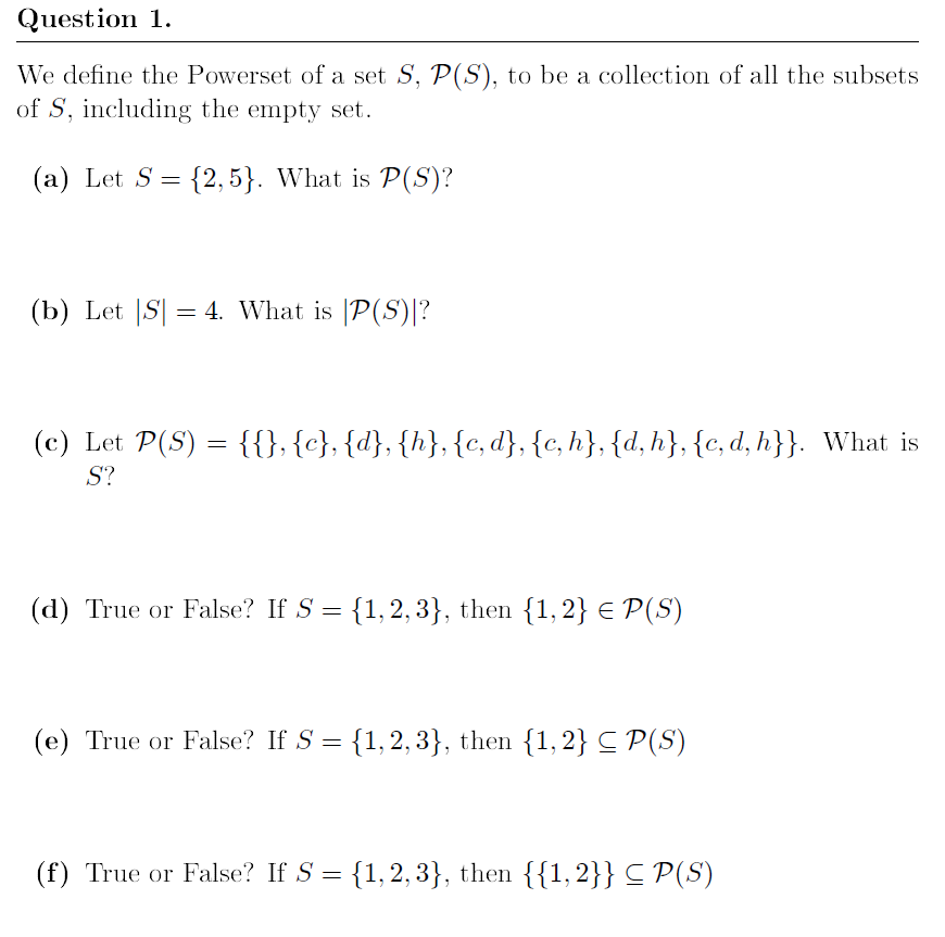 Solved Question 1. We define the Powerset of a set S, P(S), | Chegg.com