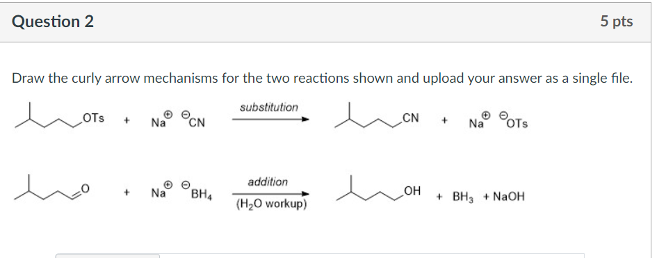 Solved Question 2 5 pts Draw the curly arrow mechanisms for | Chegg.com