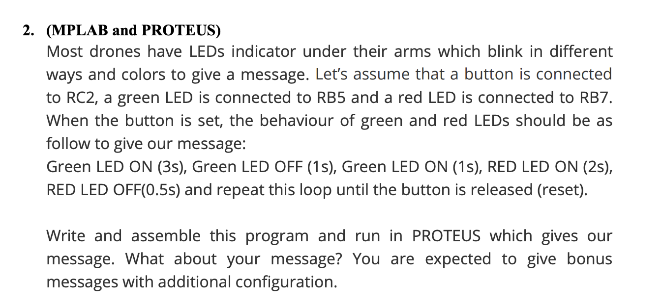 (MPLAB and PROTEUS) Most drones have LEDs indicator | Chegg.com