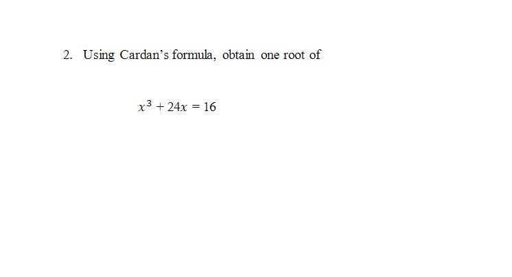 Solved 2. Using Cardan's formula, obtain one root of x3 24x | Chegg.com