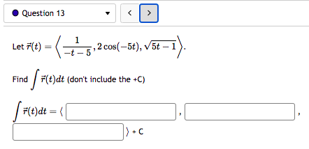 Solved Let r(t)= −t−51,2cos(−5t),5t−1 Find ∫r(t)dt (don't | Chegg.com