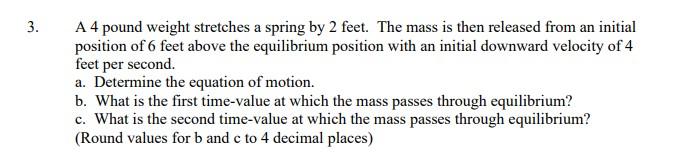 Solved ذرا 3. A 4 pound weight stretches a spring by 2 feet. | Chegg.com