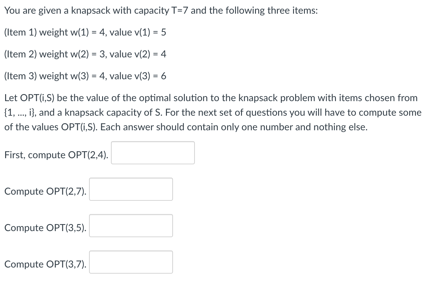Solved You are given a knapsack with capacity T=7 and the | Chegg.com