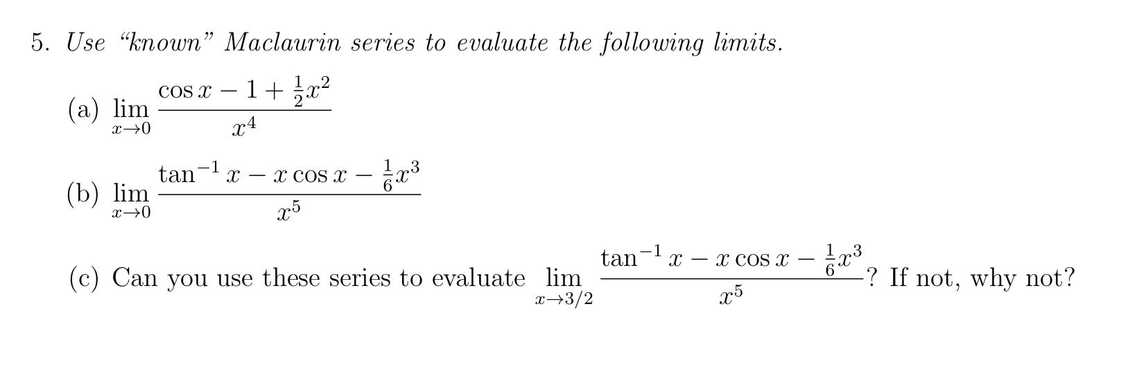Solved 5. Use "known" Maclaurin series to evaluate the | Chegg.com