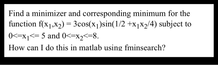 Solved Find a minimizer and corresponding minimum for the | Chegg.com
