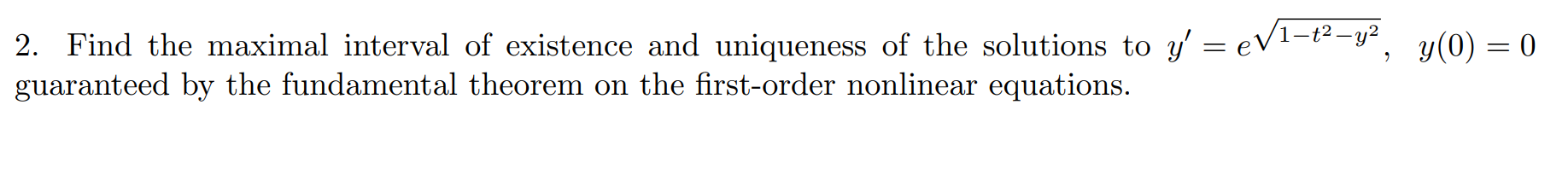 Solved Find The Maximal Interval Of Existence And Uniqueness
