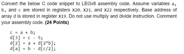 Solved Convert the below C code snippet to LEGV8 assembly | Chegg.com
