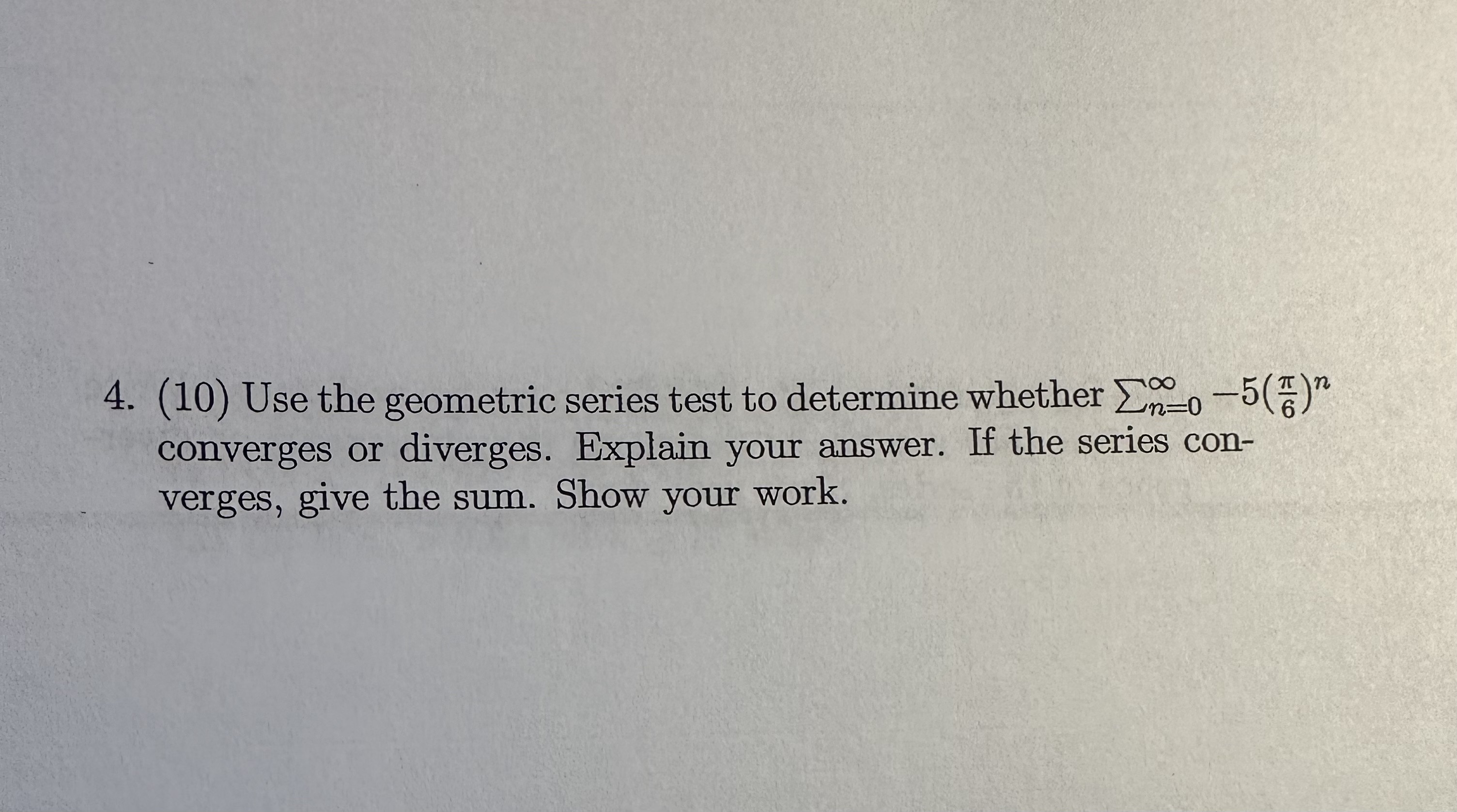 Solved 4. (10) Use the geometric series test to determine | Chegg.com