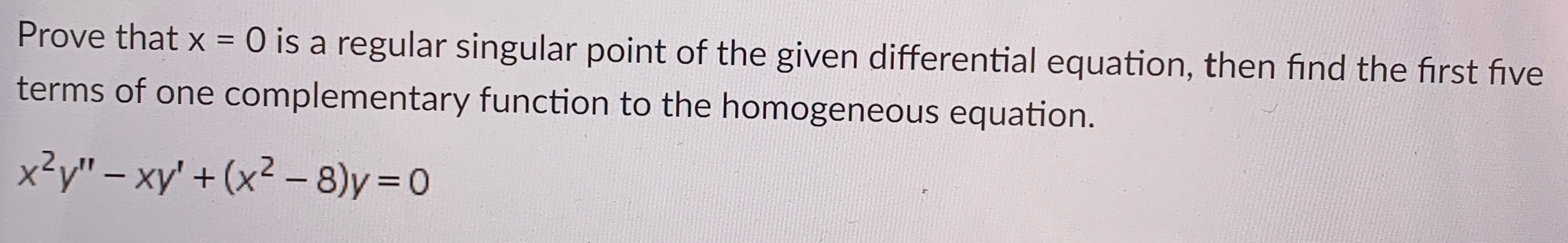 Solved Prove that x=0 is a regular singular point of the | Chegg.com