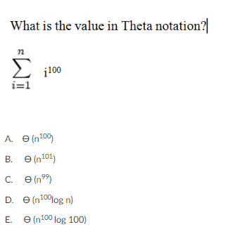 Solved What is the value in Theta notation?| ∑i=1ni100 A. | Chegg.com