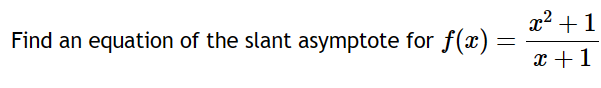Solved Find an equation of the slant asymptote for | Chegg.com