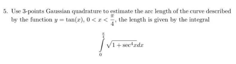 Solved 5. Use 3-points Gaussian quadrature to estimate the | Chegg.com