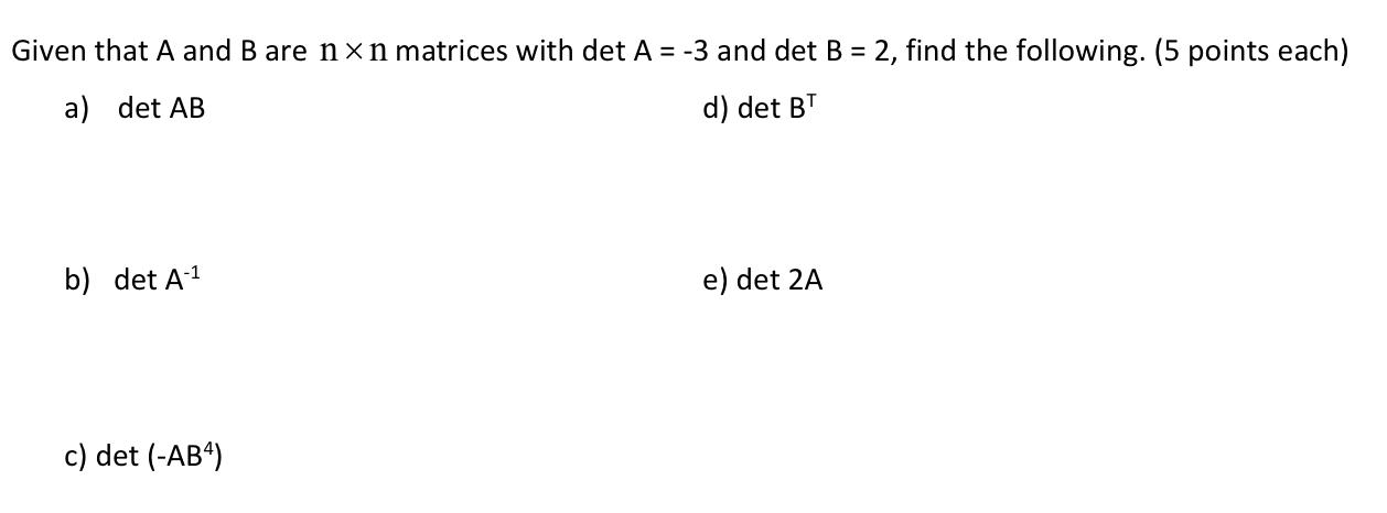 Solved = Given that A and B are nxn matrices with det A = -3 | Chegg.com