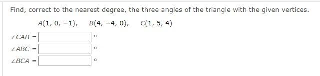 Solved Find, correct to the nearest degree, the three angles | Chegg.com