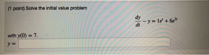 Solved (1 point) Solve the initial value problem dy with | Chegg.com