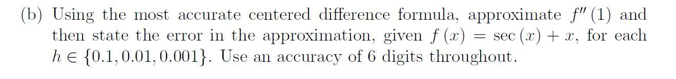 Solved (b) Using the most accurate centered difference | Chegg.com