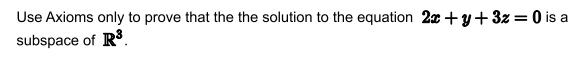 Solved Use Axioms only to prove that the the solution to the | Chegg.com