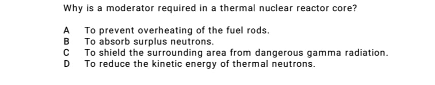 Solved Why is a moderator required in a thermal nuclear | Chegg.com
