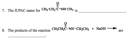 Solved 7. The IUPAC name for CH3-CH2-C-NH-CH3 is 8. The | Chegg.com