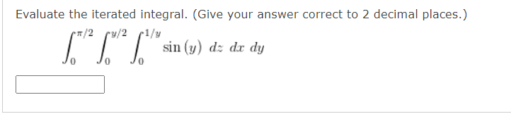 Solved Evaluate the iterated integral. (Give your answer | Chegg.com
