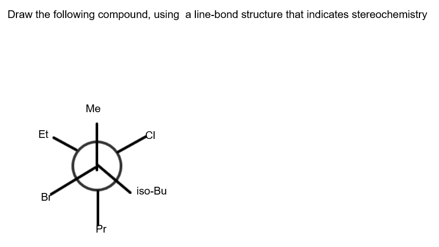 Solved Draw the following compound, using a line-bond | Chegg.com