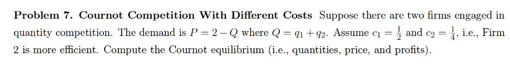 Solved Problem 7. Cournot Competition With Different Costs | Chegg.com