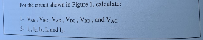 Solved For the circuit shown in Figure 1, calculate: 1- VAB, | Chegg.com