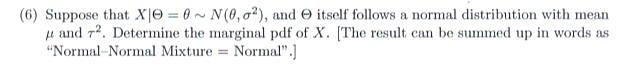 Solved (6) Suppose that X|0 = 0 ~ N(0,0), and itself follows | Chegg.com