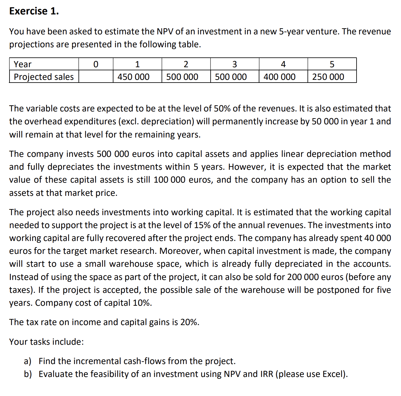 Solved Exercise 1. You have been asked to estimate the NPV | Chegg.com
