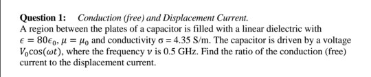 Solved Question 1: Conduction (free) and Displacement | Chegg.com