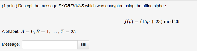 Solved (1 point) Decrypt the message PXGRZKXNS which was | Chegg.com