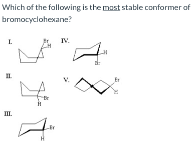 Solved Which of the following is the most stable conformer | Chegg.com