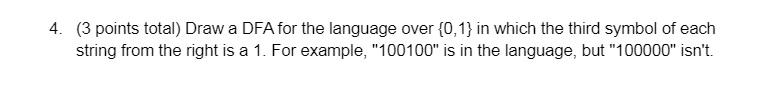 [Solved]: 4. (3 points total) Draw a DFA for the language