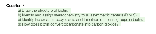 Solved Question 4 a) Draw the structure of biotin. b) | Chegg.com