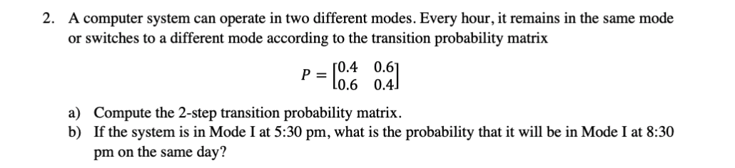 Solved 2. A computer system can operate in two different | Chegg.com