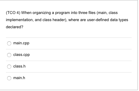 Solved (TCO 4) When organizing a program into three files | Chegg.com