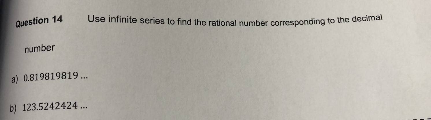 Solved Question 14 Use infinite series to find the rational | Chegg.com