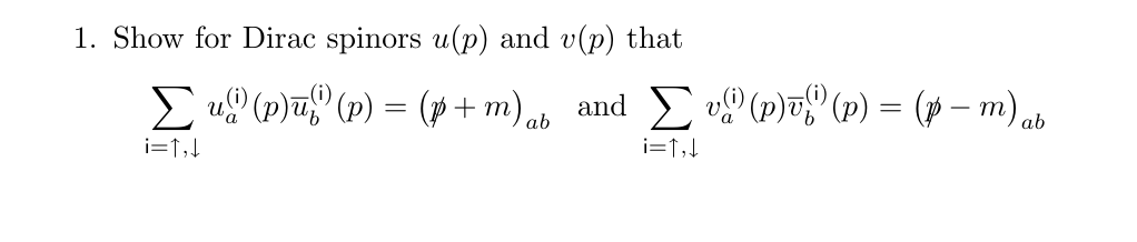 Solved 1. Show for Dirac spinors u(p) and v(p) that & up | Chegg.com