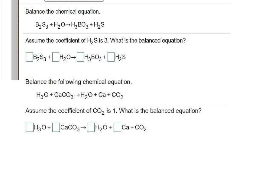 Solved Balance the chemical equation. B2S3 +H2O–H3BO3 + H2S | Chegg.com